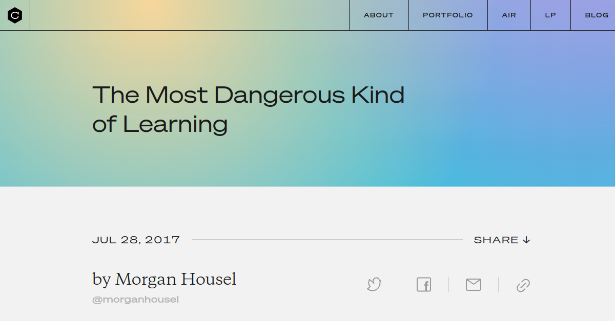 The Most Dangerous Kind of Learning · Collab Fund